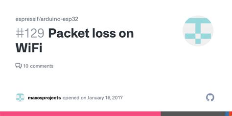 packet loss on wifi · issue 129 · espressif arduino esp32 · github
