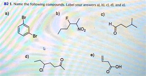 Solved B2 1 Name The Following Compounds Label Your Answers A B