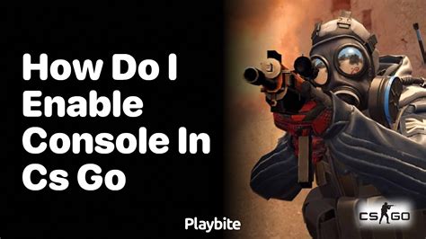 How Do I Enable Console In CS GO Playbite