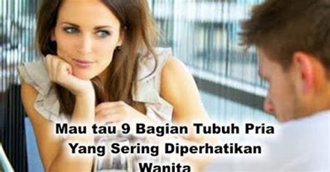 Mau Tau 9 Bagian Tubuh Pria Yang Sering Diperhatikan Wanita