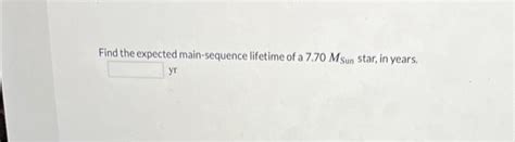 Solved Find The Expected Main Sequence Lifetime Of A Chegg