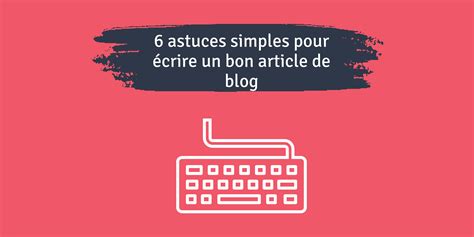 Comment Bien Rédiger Un Article De Blog