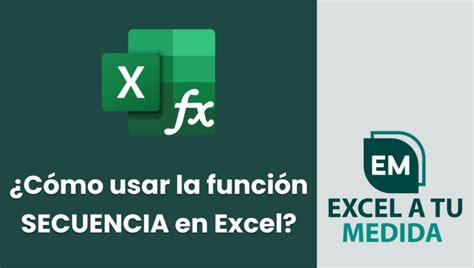 ¿cómo usar la función secuencia en excel excel a tu medida