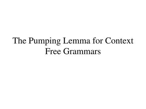 PPT The Pumping Lemma For Context Free Grammars PowerPoint Presentation ID