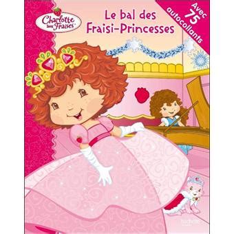 Charlotte aux fraises Autocollants Le bal des Fraisi Princesses Collectif cartonné