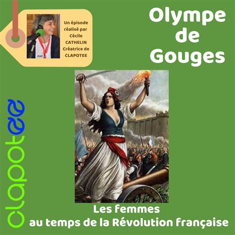 Olympe De Gouges Une Femme Dans Son Siècle • Podcast • Clapotee