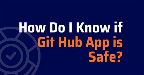 ¿cómo Puedo Saber Si La Aplicación Git Hub Es Segura Xygeni