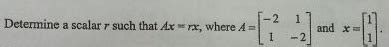 Solved Determine A Scalar R Such That Ax Rx Where A Chegg Com