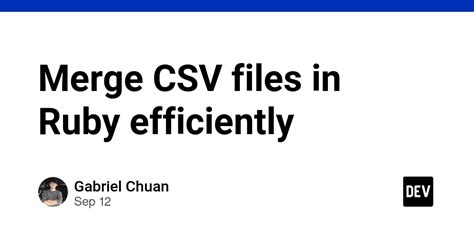 Merge Csv Files In Ruby Efficiently Dev Community