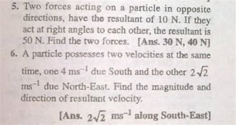 5 Two Forces Acting On A Particle In Opposite Directions Have The Resul