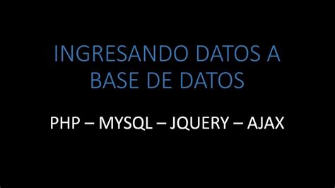 Insertar Datos A Base De Datos Con Ajax Y Php Video Final Youtube