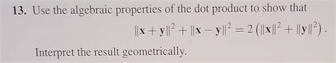 Solved 13 Use The Algebraic Properties Of The Dot Product