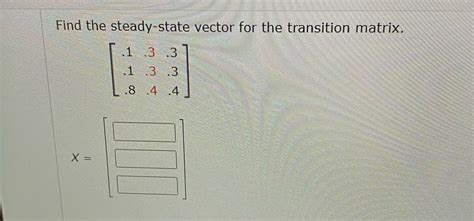 Answered Find The Steady State Vector For The Bartleby