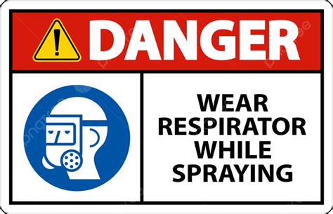 Danger Wear Respirator While Spraying Sign With Symbol Template