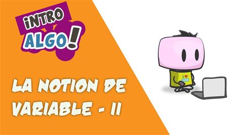 Introduction à Lalgorithmique La Notion De Variable Ii Youtube