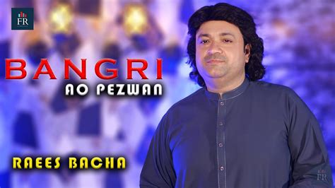 Bangri Ao Pezwan Raees Bacha New Pashto Song Official Video 2024