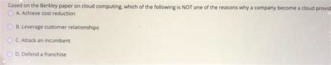 Solved Eased On The Berkley Paper On Cloud Computing Which