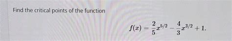 Solved Find The Critical Points Of The Function Chegg