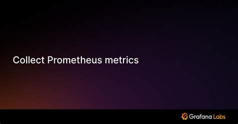 Collect Prometheus Metrics Grafana Agent Documentation
