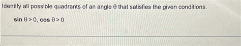 Solved Identify All Possible Quadrants Of An Angle θ ﻿that