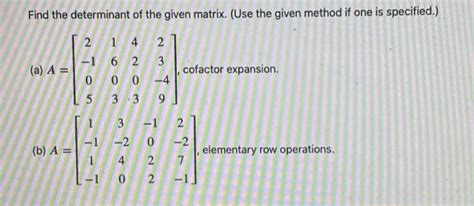Solved Find The Determinant Of The Given Matrix Use The Chegg