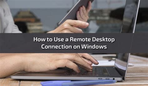 How To Use A Remote Desktop Connection On Windows By David Jonson