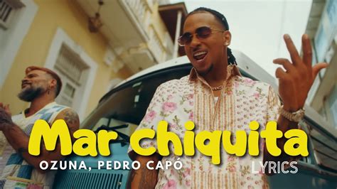 Mar Chiquita Ozuna Pedro Cap Letra Lyrics Youtube