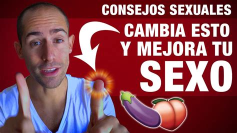 Consejos Sexuales 2019 Mejora instantáneamente tu Sexo cambiando ESTO YouTube