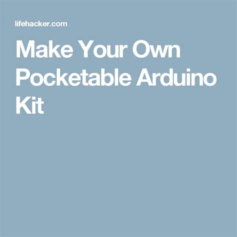 make your own pocketable arduino kit arduino make it yourself kit