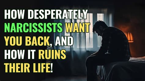 How Desperately Narcissists Want You Back And How It Ruins Their Life