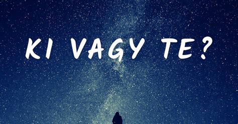 Ki Vagy Te