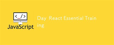 Day React Essential Training Js Tutorial Phpcn