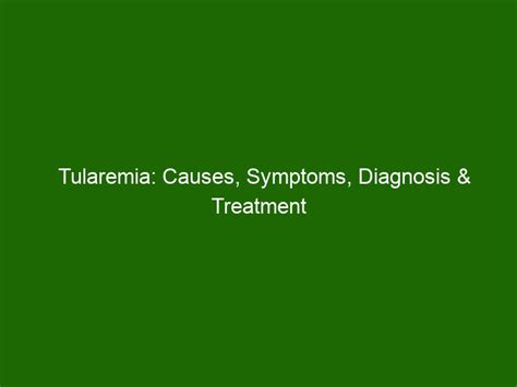 Tularemia Causes Symptoms Diagnosis And Treatment Health And Beauty