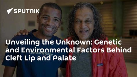 Unveiling The Unknown Genetic And Environmental Factors Behind Cleft