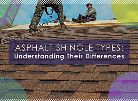 Asphalt Shingle Types Understanding Their Differences