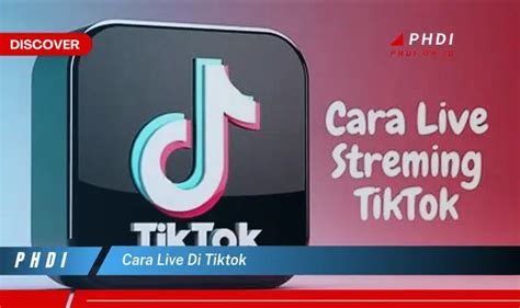 Intip Cara Live Di Tiktok Yang Wajib Kamu Intip