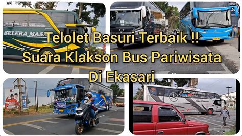 Telolet Basuri Terbaik Suara Klakson Bus Pariwisata Di Ekasari