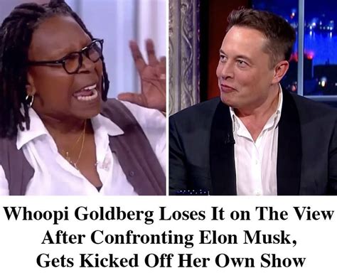 Whoopi Goldberg Loses It On The View After Confronting Elon Musk Gets Kicked Off Her Own Show