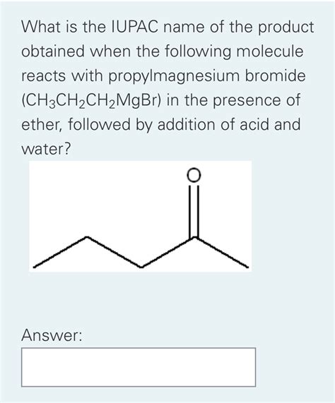 Solved What Is The Answer What Is The IUPAC Name Of The Product