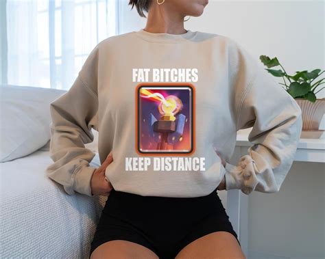 Fat Bitches Keep Distance Shirt Fat Bitches Sweatshirt Inferno Tower