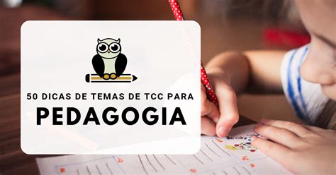 50 Dicas De Temas De Pedagogia Para Tcc Ady Hoc