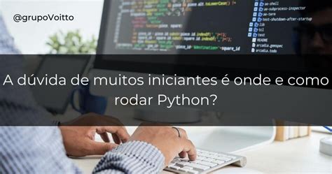 Como E Onde Rodar Python Blog Voitto