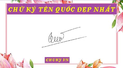 Mẫu chữ ký đẹp theo tên quốc chữ ký đẹp theo tên quốc Thêm sự tự tin