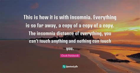This Is How It Is With Insomnia Everything Is So Far Away A Copy Of
