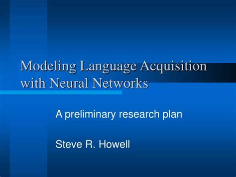 Ppt Modeling Language Acquisition With Neural Networks Powerpoint