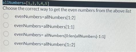 Solved Choose The Correct Way To Get The Even Numbers From Chegg Com