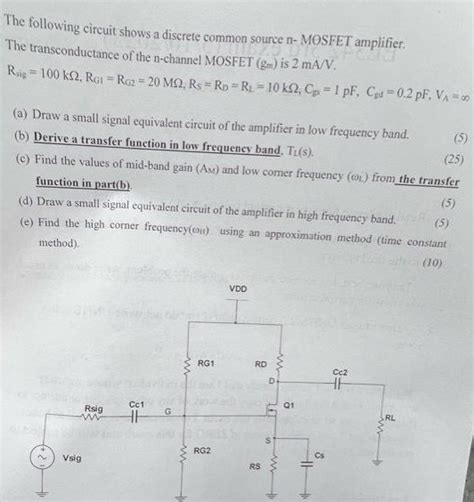 The Following Circuit Shows A Discrete Common Source Mosfet Amplifier