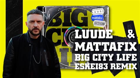 Luude And Mattafix Big City Life Eskei83 Remix Official Audio Youtube