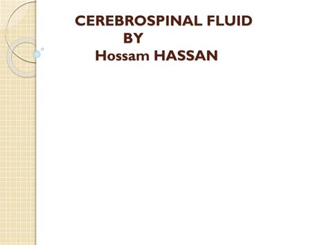 Ppt Cerebrospinal Fluid By Hossam Hassan Powerpoint Presentation