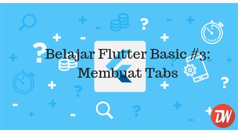 Belajar Flutter Basic Membuat Tabs Daeng Web